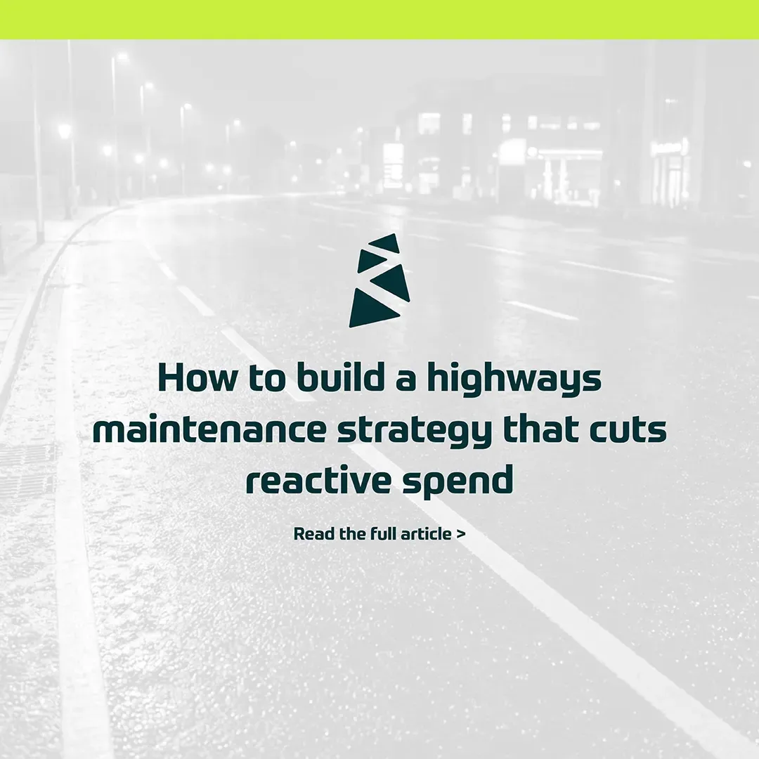 Build a highways maintenance strategy & reduce reactive spend